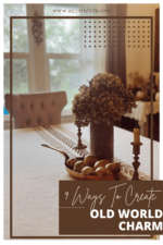9 Ways To Create Old World Charm [That Work] - A Quaint Life