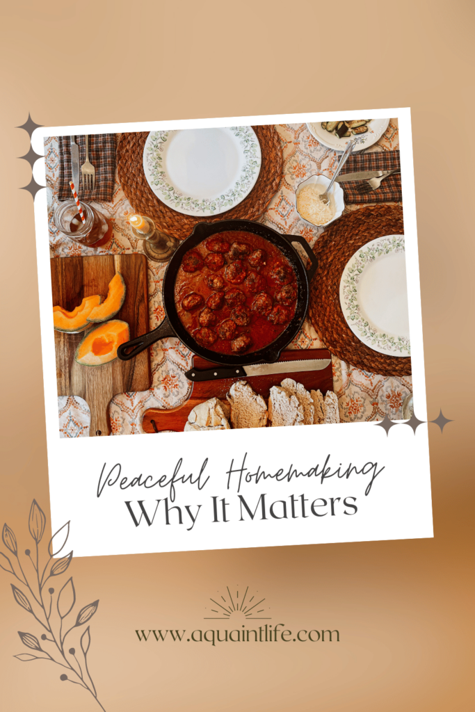 Peaceful Homemaking Inspiration [Why it Matters] - A Quaint Life