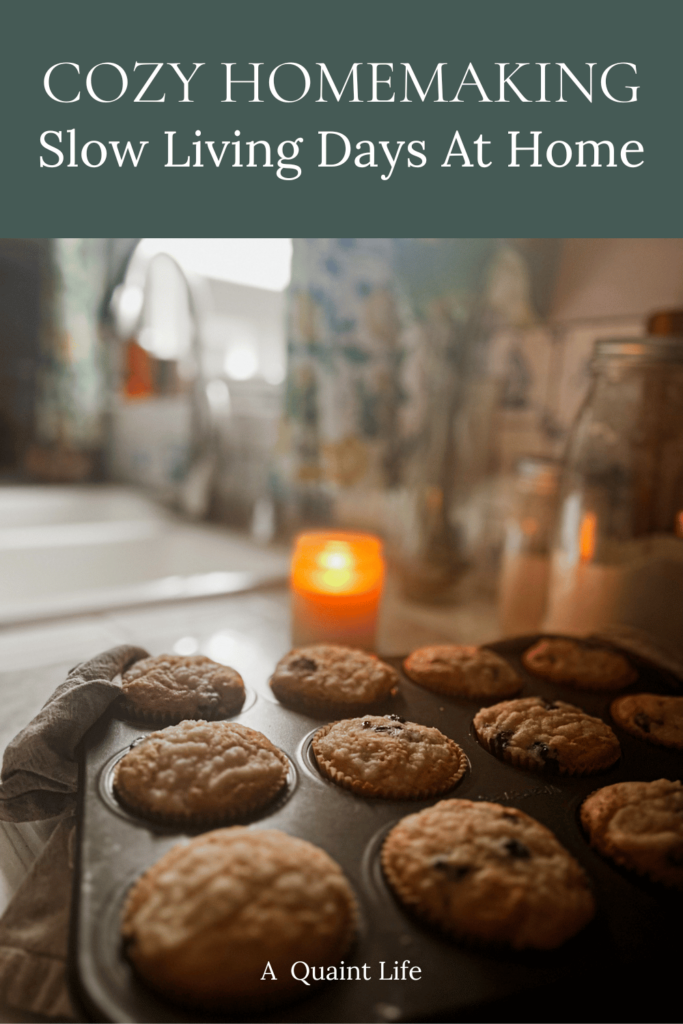 Cozy Homemaking | Slow Living Days at Home - A Quaint Life